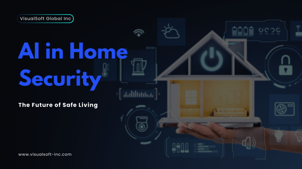 AI in Home Security: The Future of Safe Living - VisualSoft Global